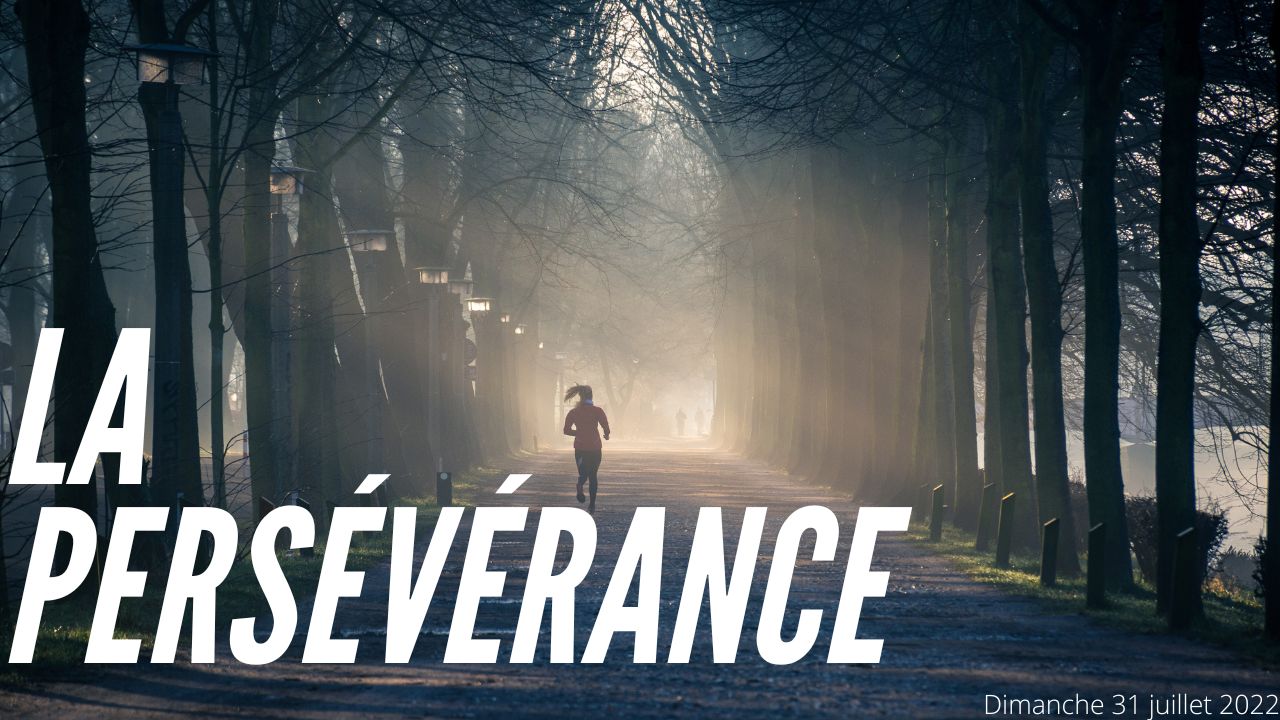 La persévérance - Eglise ADD Montpellier - La Mosson