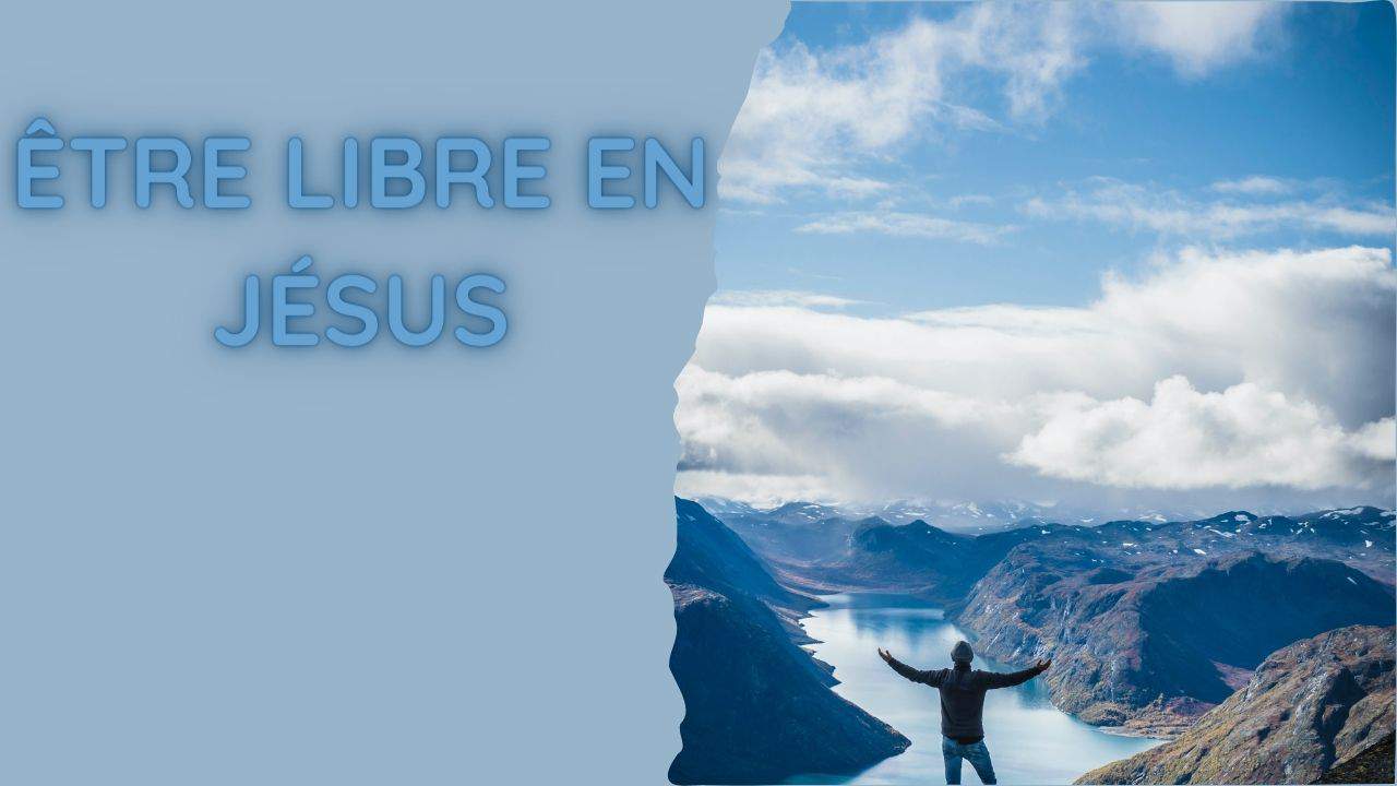 Etre libre en Jésus - Eglise ADD Montpellier - La Mosson