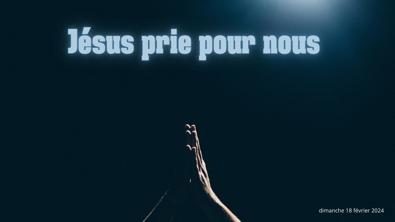 Jésus prie pour nous - Eglise ADD Montpellier - La Mosson